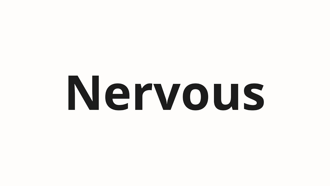 How to pronounce Nervous - YouTube