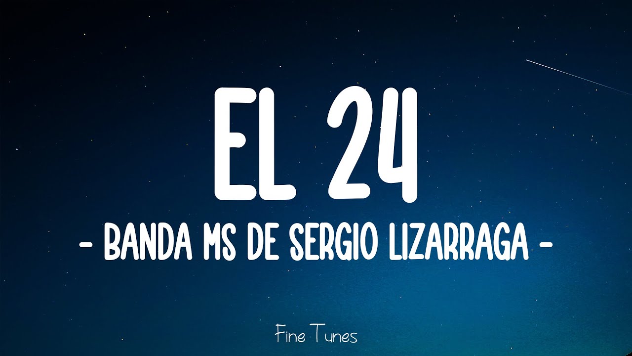 Banda MS de Sergio Lizárraga – El 24 (Letra\Lyrics) - YouTube