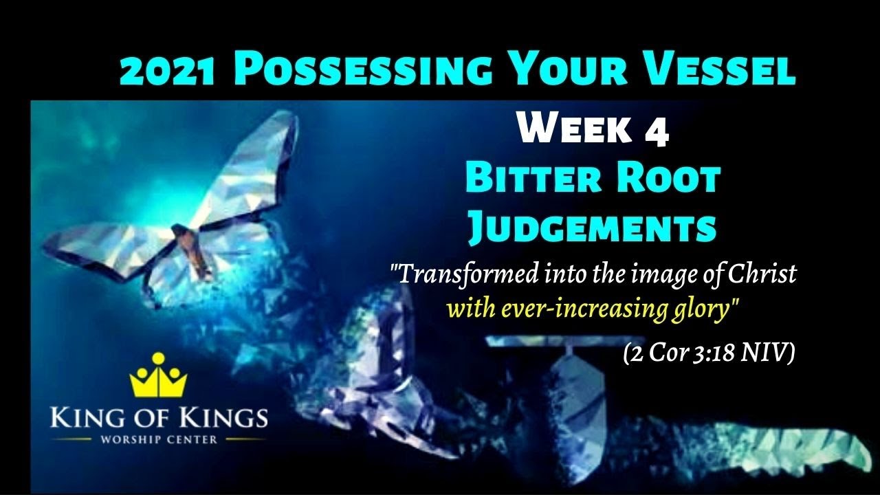 August 4, 2021, Possessing Your Vessel- Week 4, Bitter Root Judgements ...
