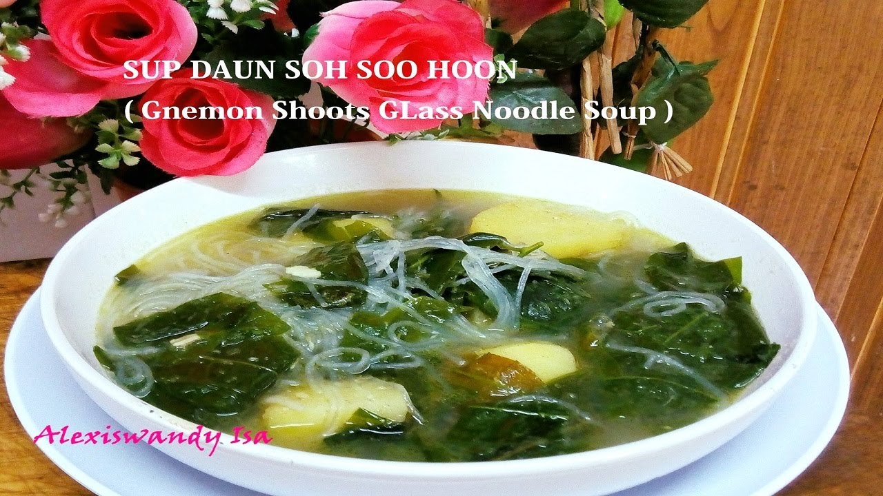 SUP DAUN SO @SOH DENGAN SOO HOON ( Gnemon Shoots Glass Noodle ) Resepi ...