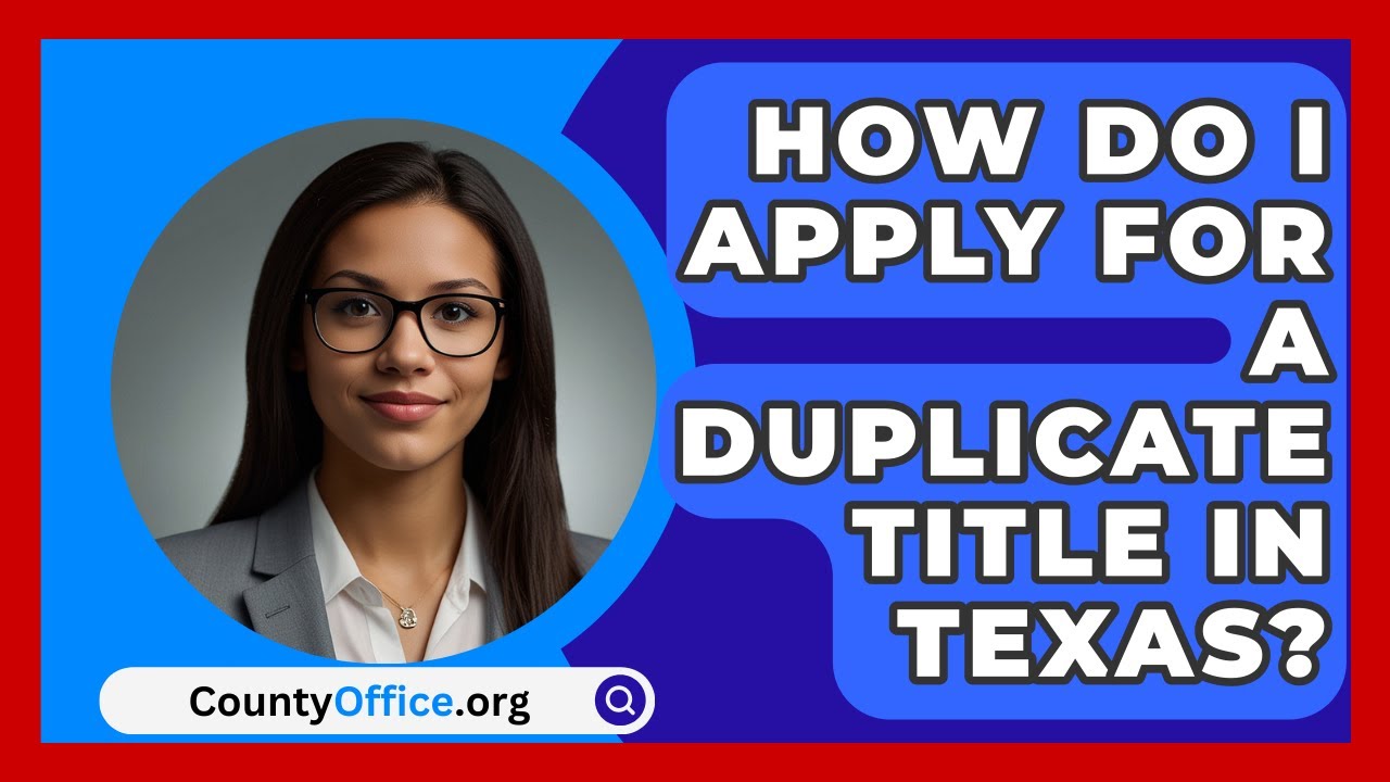 How Do I Apply for a Duplicate Title in Texas? | CountyOffice.org - YouTube