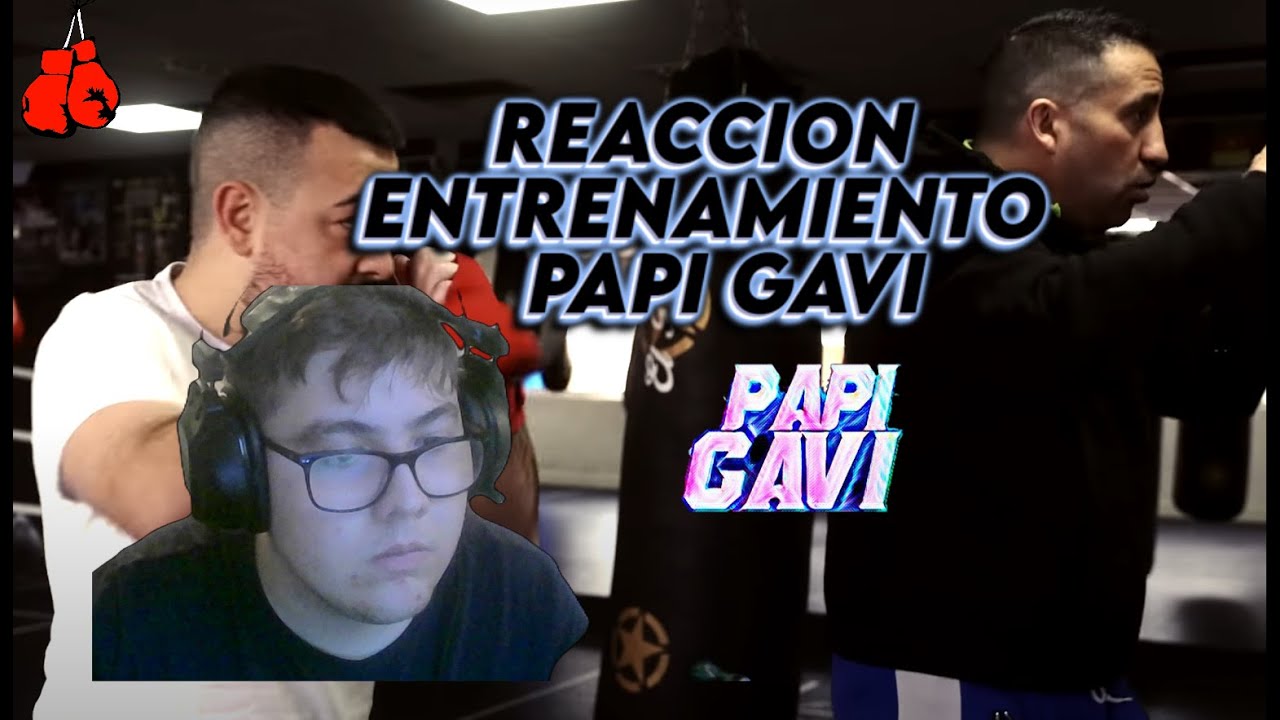 REACCION A PRIMER ENTRENAMIENTO DE PAPI GAVI PARA LA VELADA DE IBAI ...