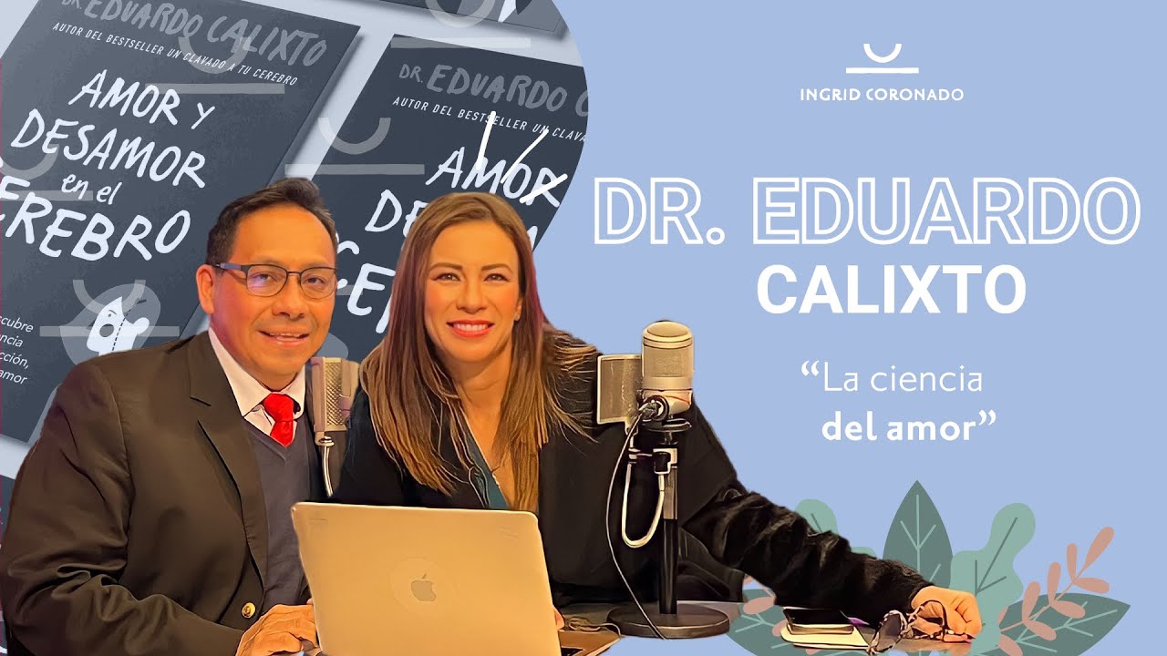 La ciencia del amor ¿el cerebro cómo reacciona cuando nos enamoramos? Dr. Eduardo Calixto - YouTube