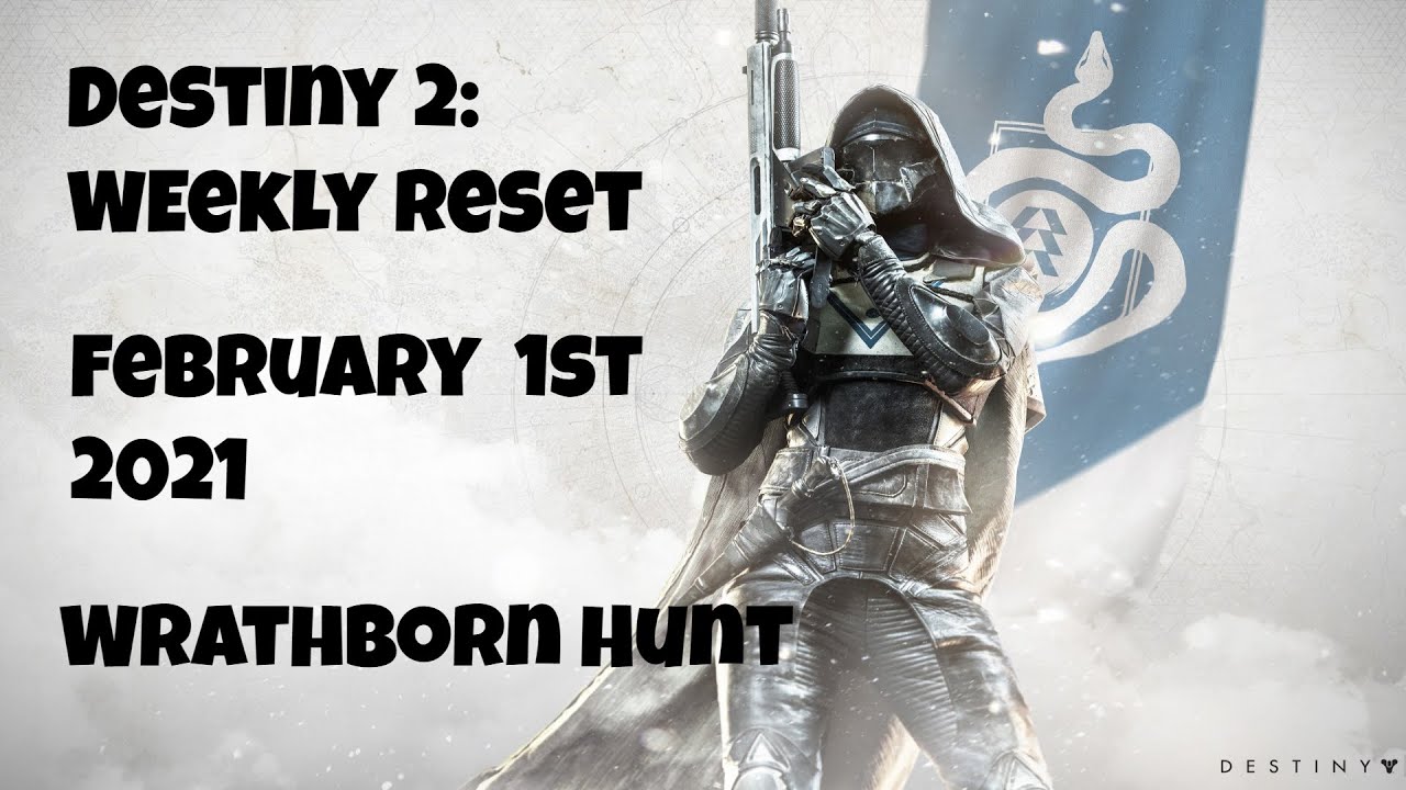Destiny 2: Weekly Reset - Wrathborn Hunt - February 1st 2021 - No ...