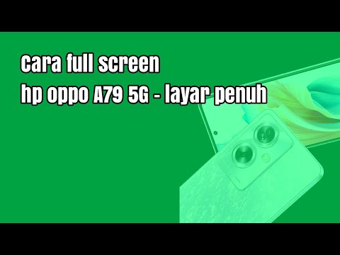 Cara full screen hp oppo A79 5G - layar penuh - YouTube