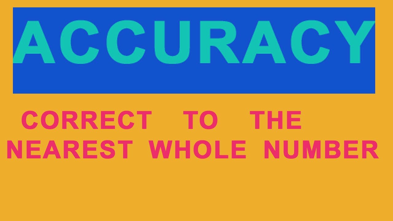 accuracy when correct to nearest whole number find lower and upper ...