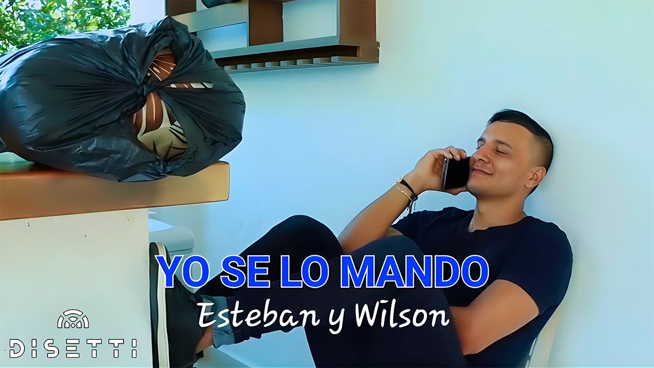 YO SE LO MANDO Esteban y Wilson de parranda (Video oficial) 4K - YouTube