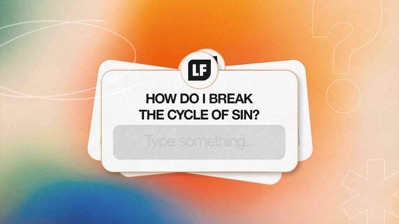 You Ask. We Answer. | How Do I Break The Cycle Of Sin? - YouTube