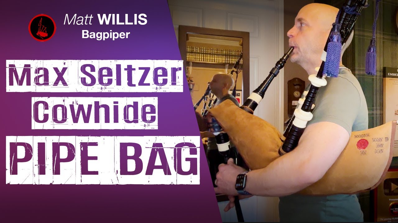 Testing the Max Seltzer Pipe Bag | Highland Bagpipes Product Review ...