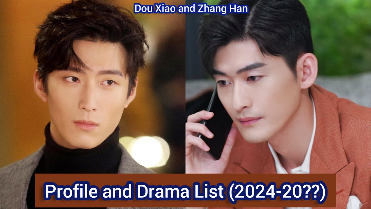 Zhang Han and Dou Xiao | Profile and Drama List (2024-20??) | - YouTube