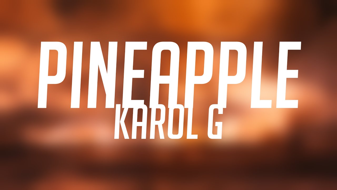 Pineapple - Karol G {Lyrics Video} 💞 - YouTube