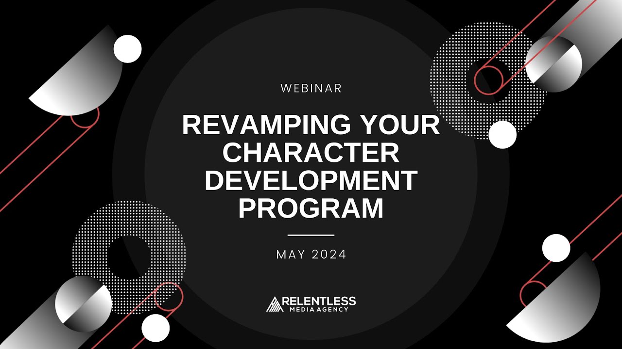 Revamping Your Character Development Program | May 2024 | Relentless ...
