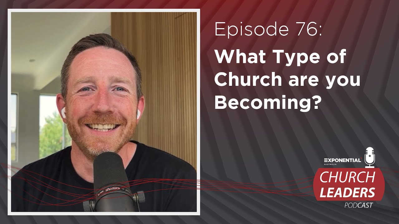 Ep.76: WHAT TYPE OF CHURCH ARE YOU BECOMING? - Don Reddin - Exponential ...