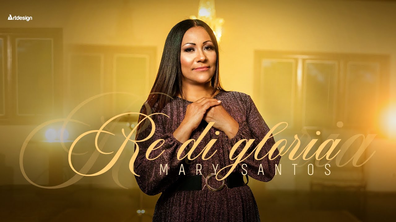 MARY SANTOS - RE DI GLORIA - Clipe Oficial - YouTube