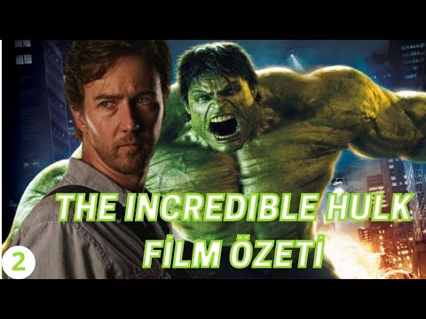 THE INCREDIBLE HULK FİLM ÖZETİ - 2