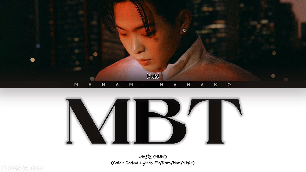 {VOSTFR} HUH! (허성현) - 'MBT' (Color Coded Lyrics Français/Rom/Han/가사 ...