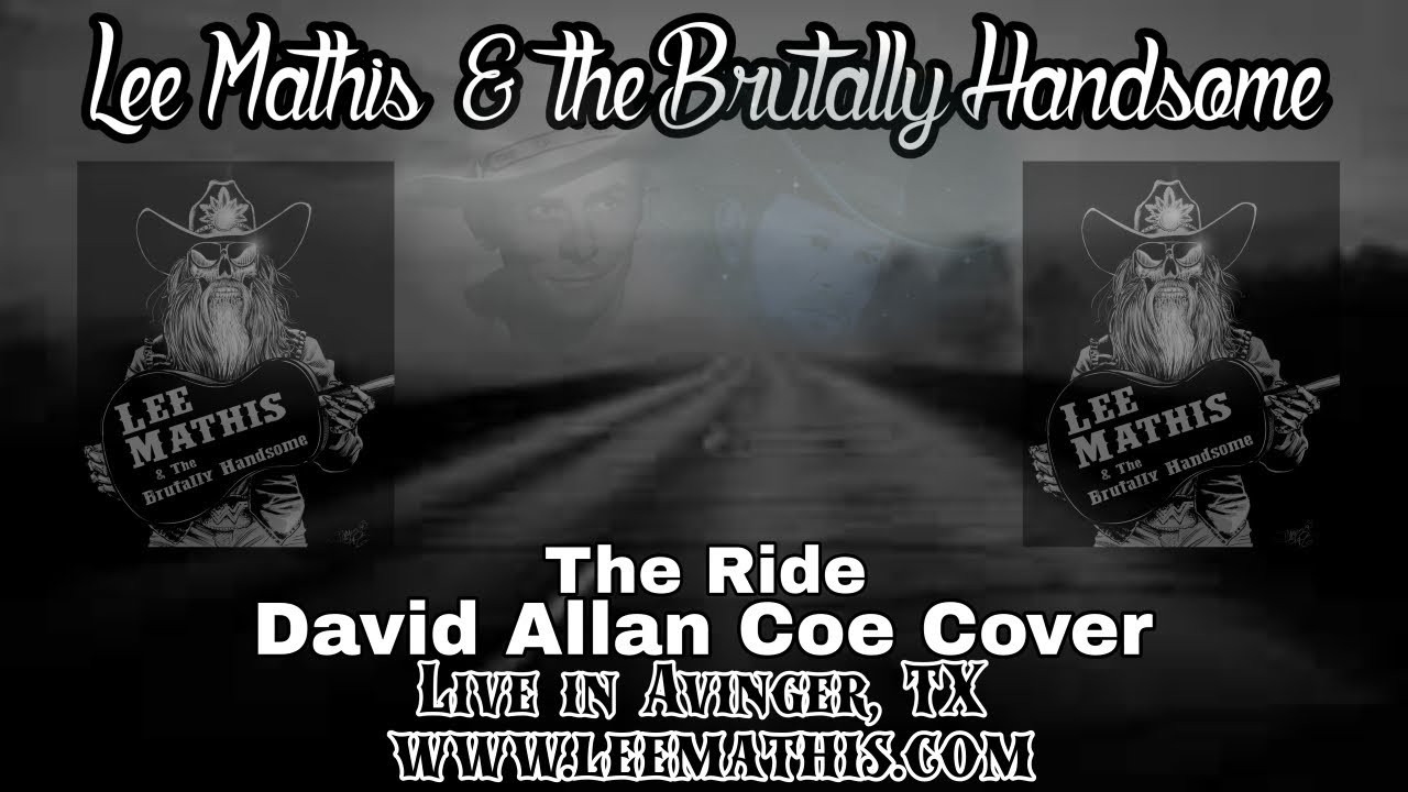 The Ride (David Allan Coe Cover) by Lee Mathis & The Brutally Handsome ...