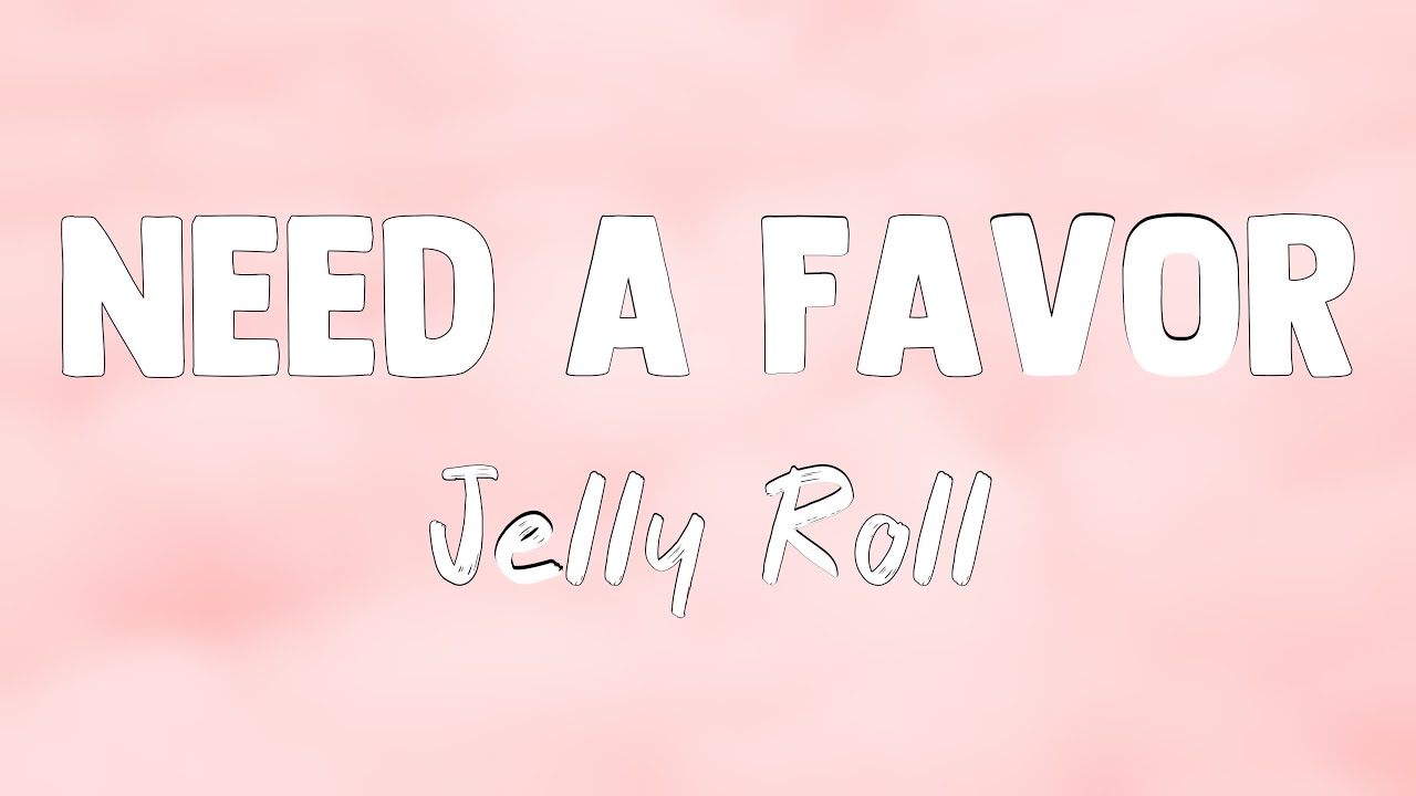 Need A Favor - Jelly Roll {Lyrics Video} - YouTube