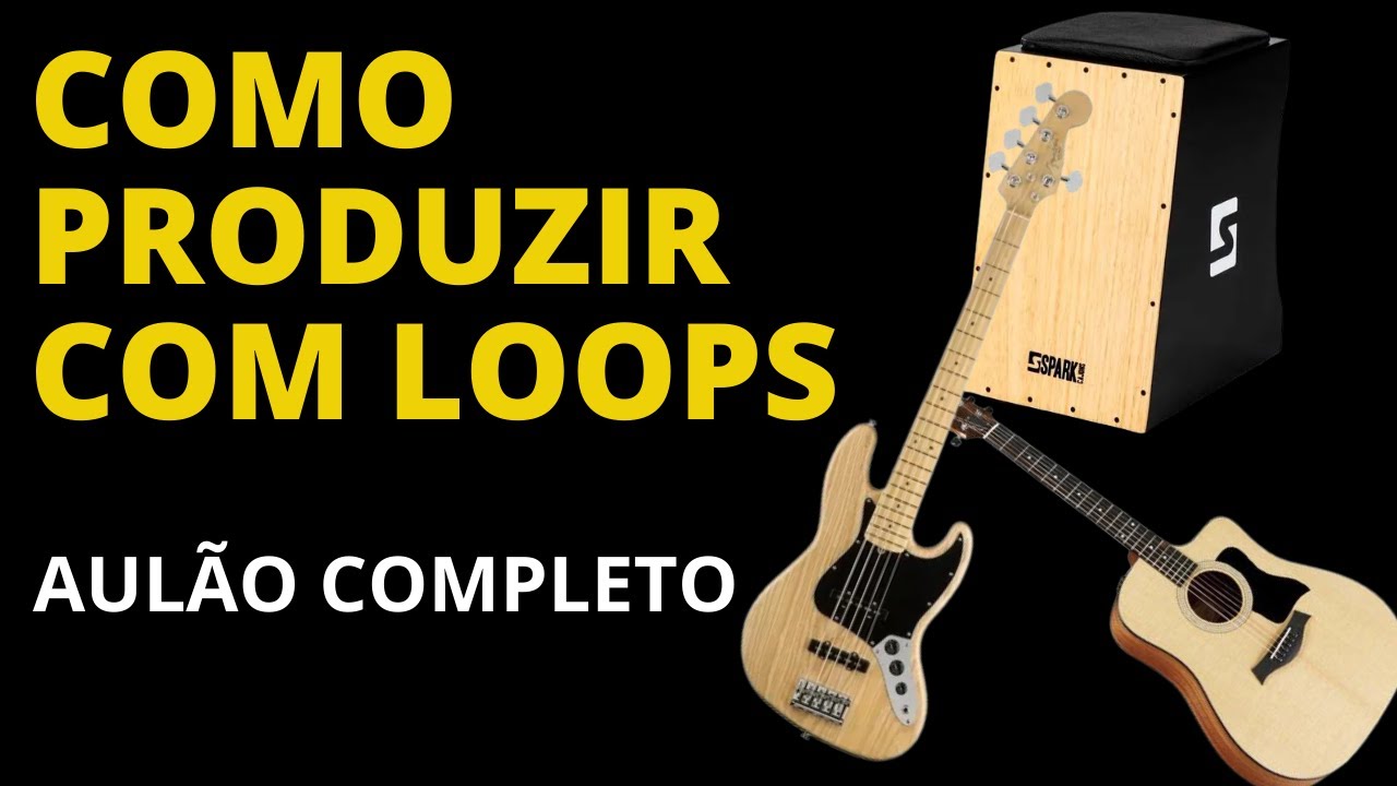 COMO PRODUZIR COM LOOPS - AULÃO COMPLETO - YouTube