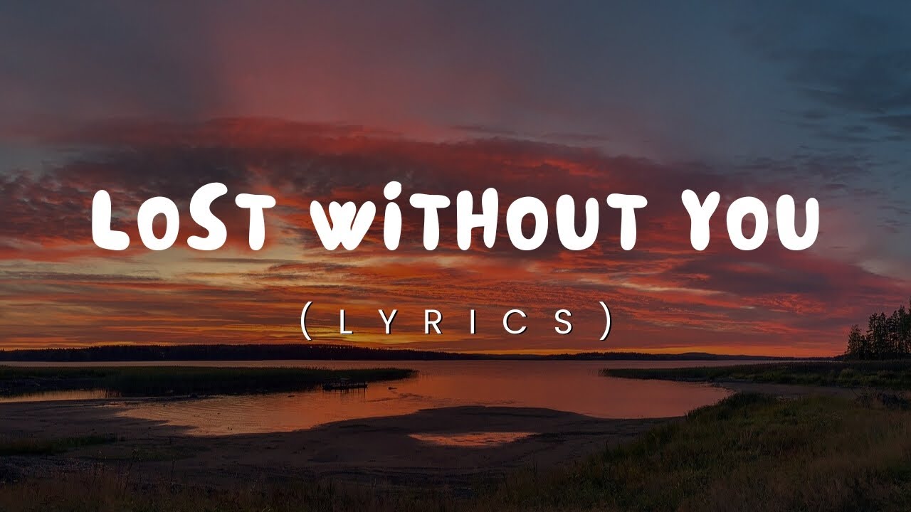 "Lost Without You" ( lyrics) - YouTube