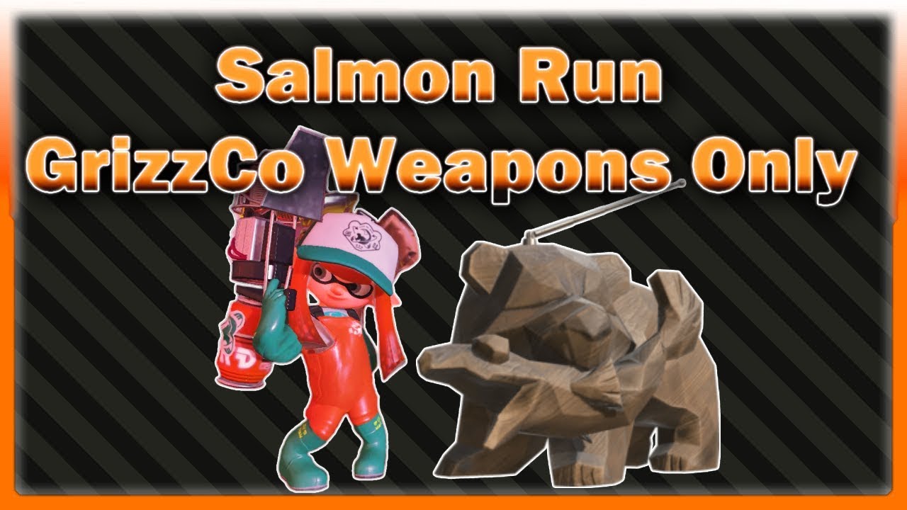 Splatoon 2 Salmon Run | GrizzCo Weapons Only - YouTube