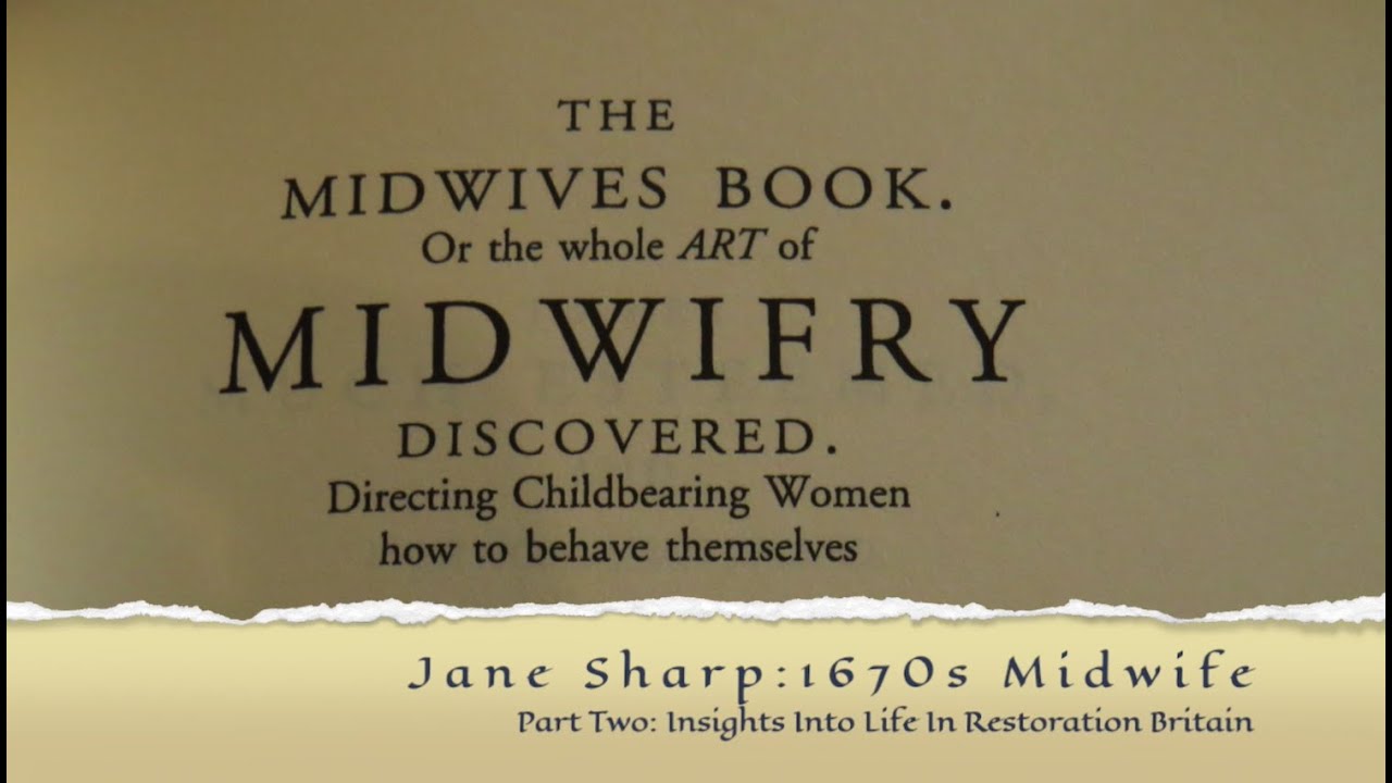 Jane Sharp: 1670s Midwife | Part Two: Life In Restoration Britain - YouTube