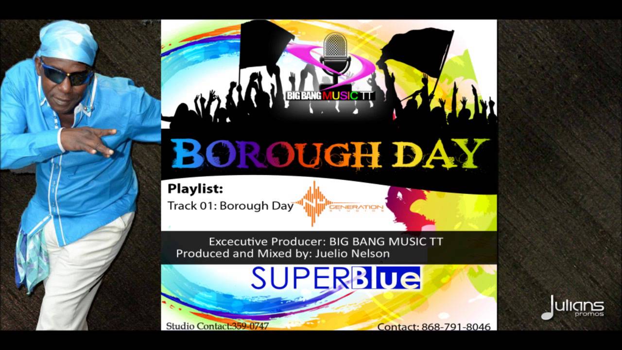 Super Blue & The Love Band | BOROUGH DAY [2013 Trinidad Soca][Produced ...