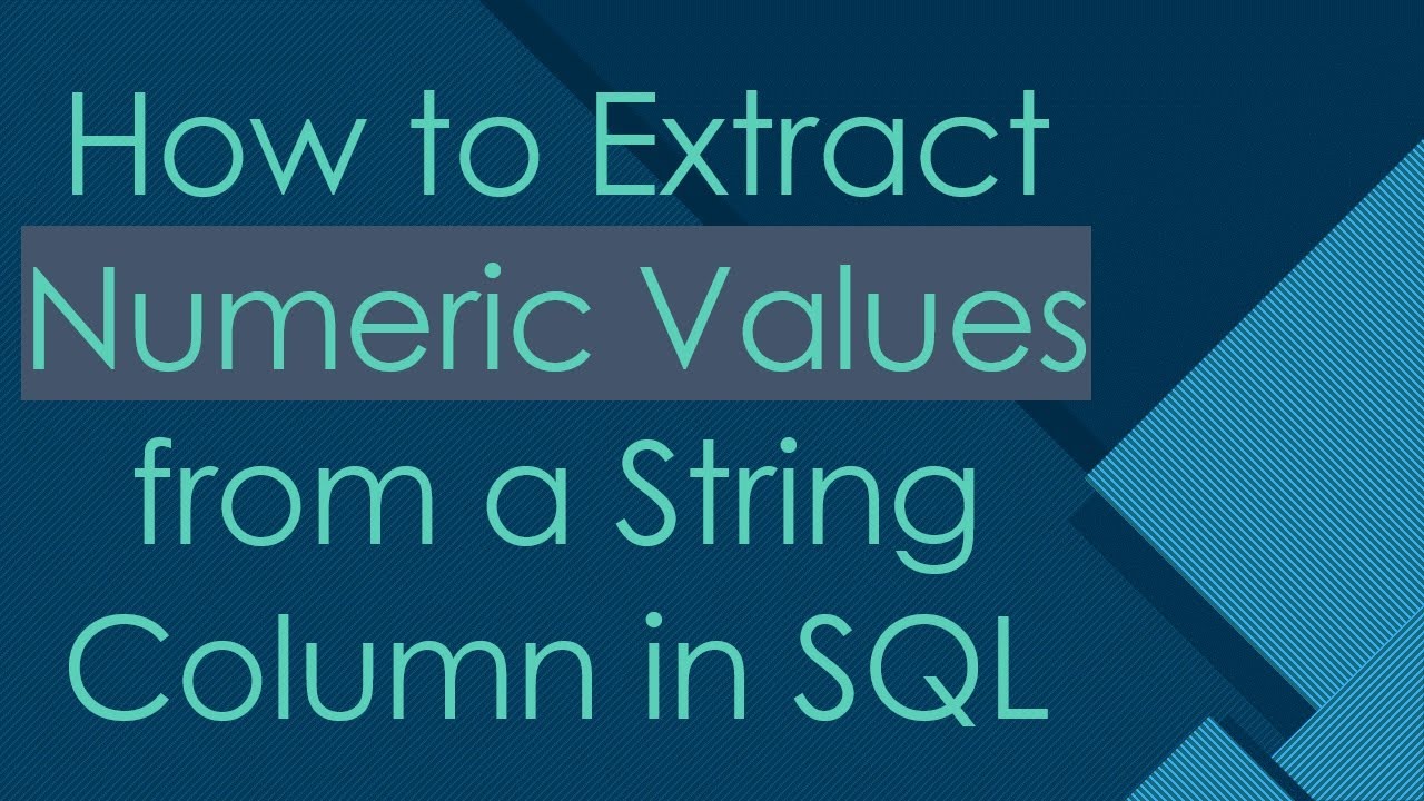 How to Extract Numeric Values from a String Column in SQL - YouTube
