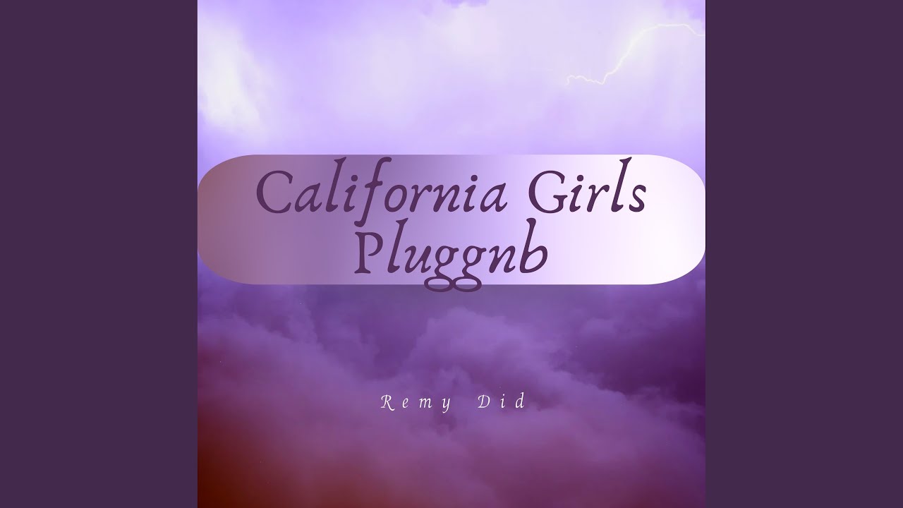 California Girls Pluggnb - YouTube