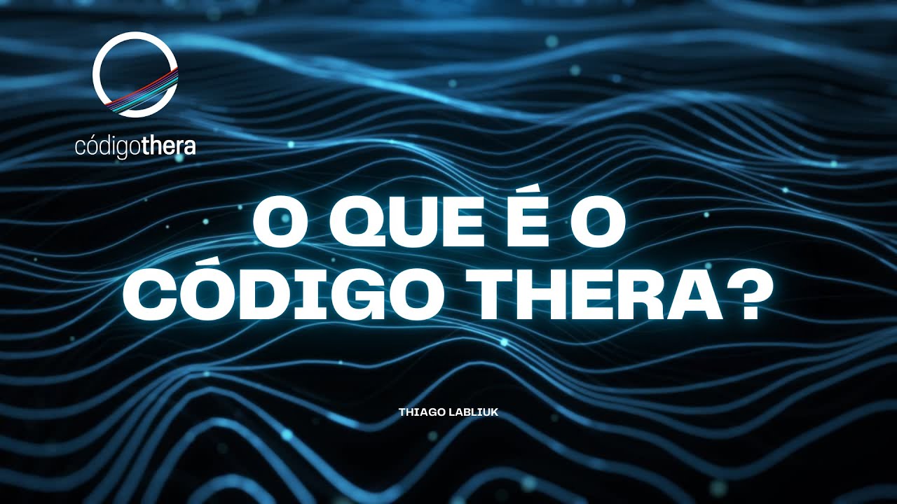 O QUE É O CÓDIGO THERA? | THIAGO LABLIUK - YouTube