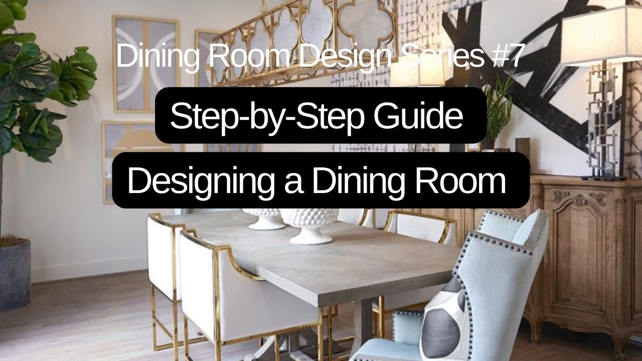 DINING ROOM Design Series 7 | Step-By-Step Guide to Designing a Dining ...