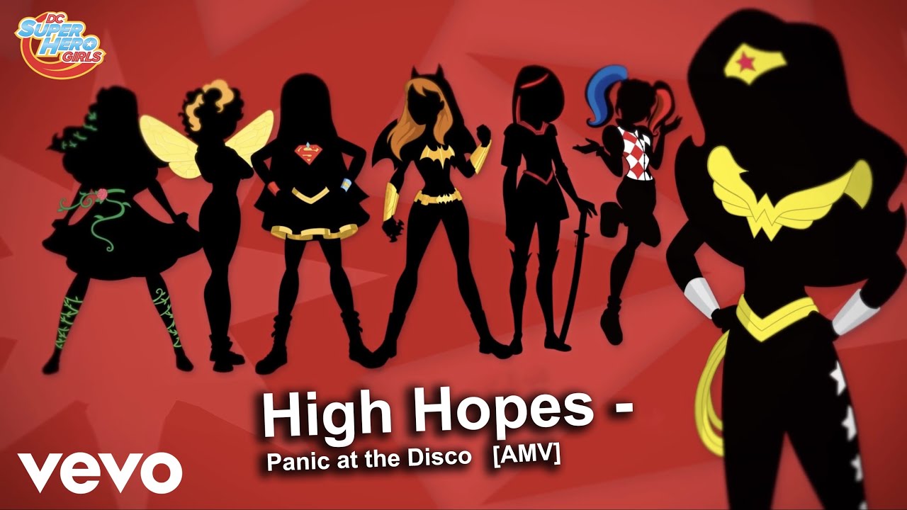 Dc Super Hero Girls AMV - High Hopes (Panic! At the Disco) - YouTube