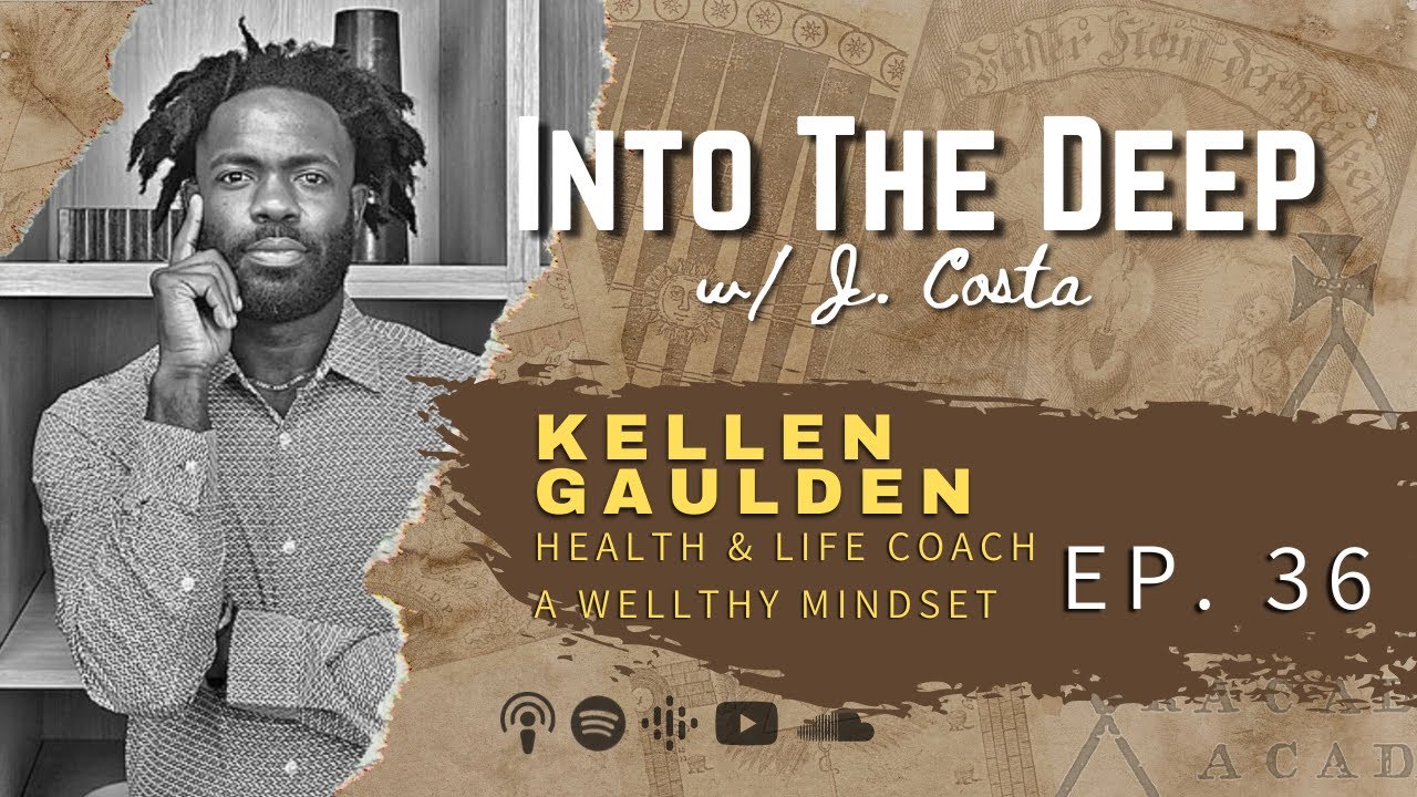 Kellen Gaulden - Life Coach, Diet, Lifestyle, Forgiveness [Ep. 36 ...