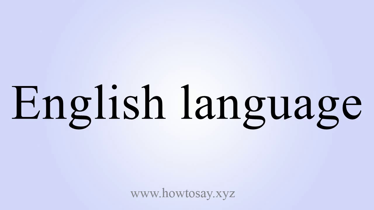 How To Say English Language YouTube How To Say English Language YouTube