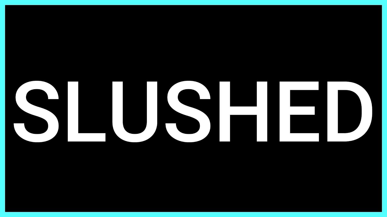 SLUSHED (Slang Word) What does it mean? - YouTube