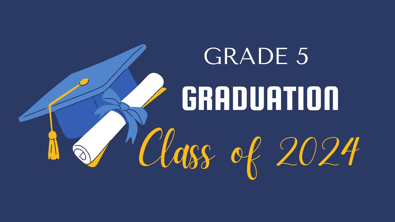 Grade 5 Graduation- Class of 2024 - YouTube