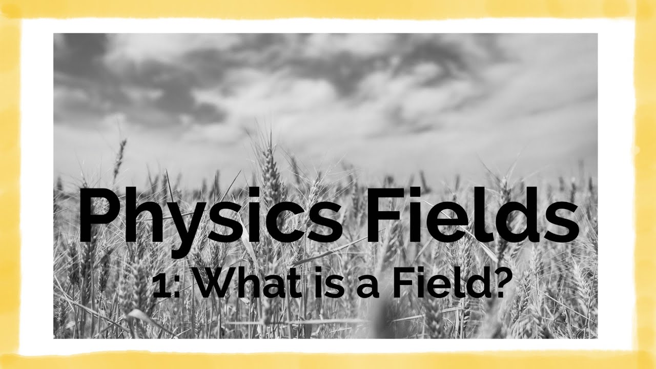 Physics Fields 1 - What is a Field? - YouTube