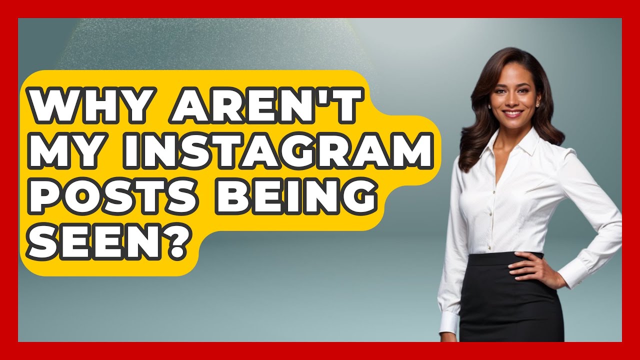 Why Aren t My Instagram Posts Being Seen Everyday Networking YouTube why-aren-t-my-instagram-posts-being-seen-everyday-networking-youtube