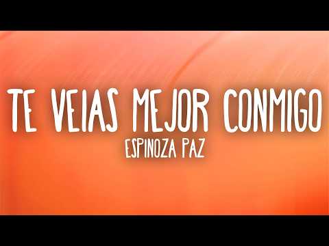 Espinoza Paz - Te Veias Mejor Conmigo (Letra/Lyrics)