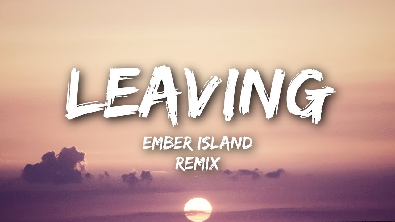 Ember Island - Leaving (Lyrics / Severo Remix) - YouTube
