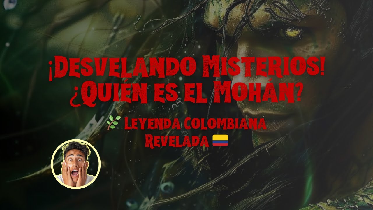 Descubriendo los Secretos del Mohán: Leyenda Colombiana Revelada - YouTube