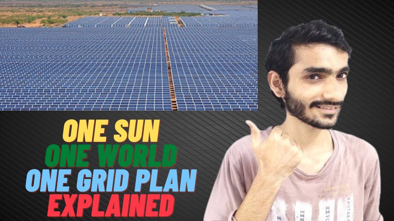 Understanding One Sun One World One Grid (OSOWOG) plan of the Indian ...