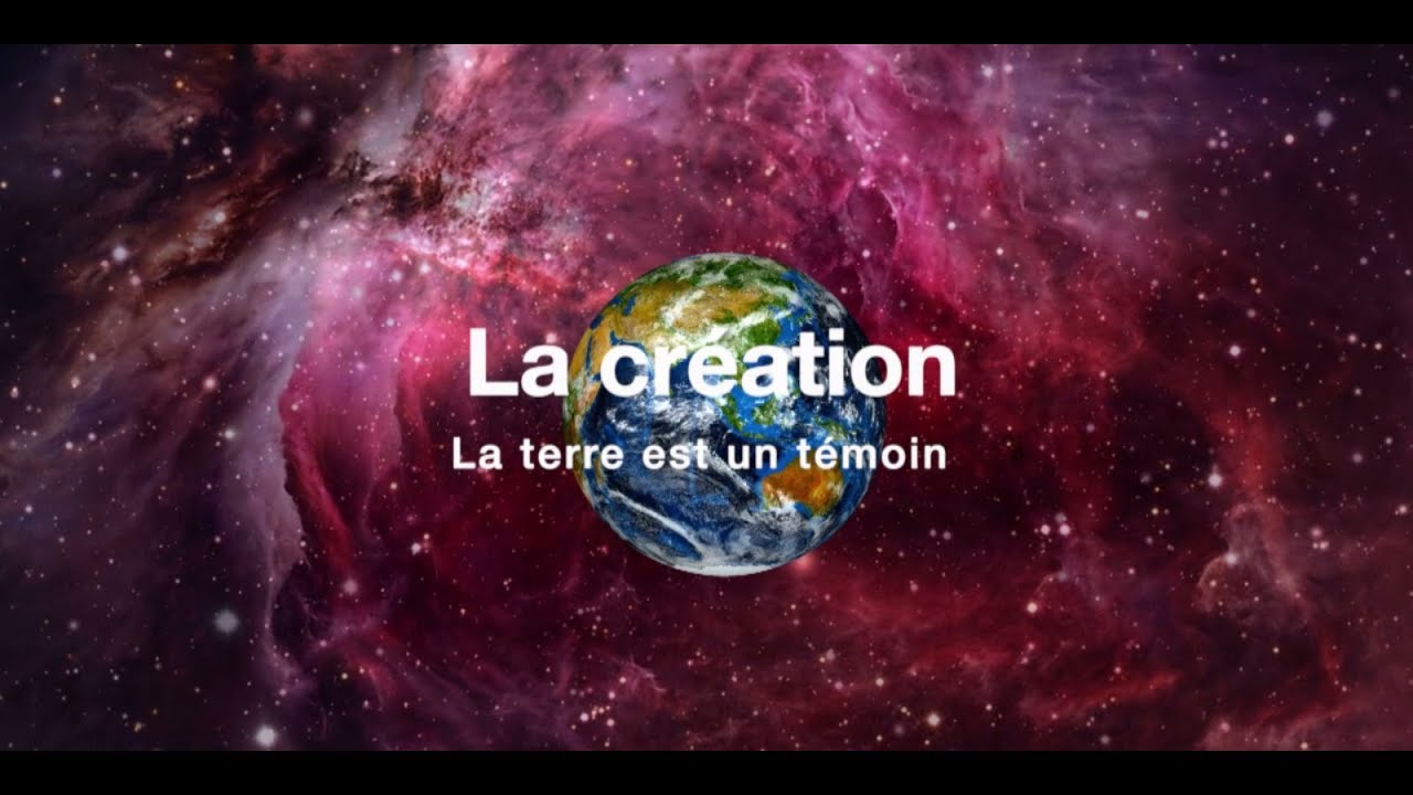 La Création - La Terre est un témoin - Français - YouTube