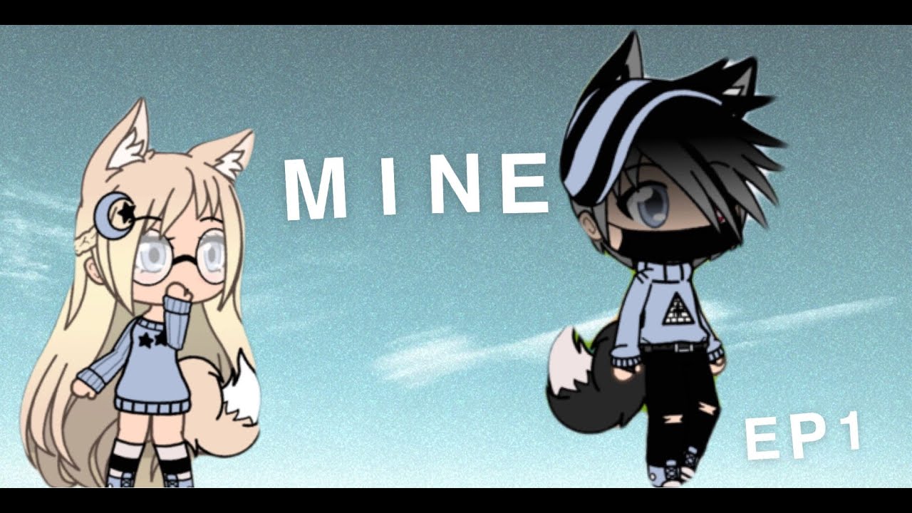 Gacha Life “Mine” Ep1 - YouTube