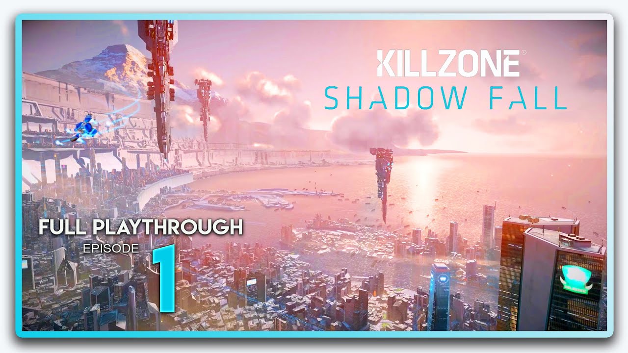 Killzone: Shadow Fall Playthrough Episode 1 - Chapter 1: The Father - YouTube