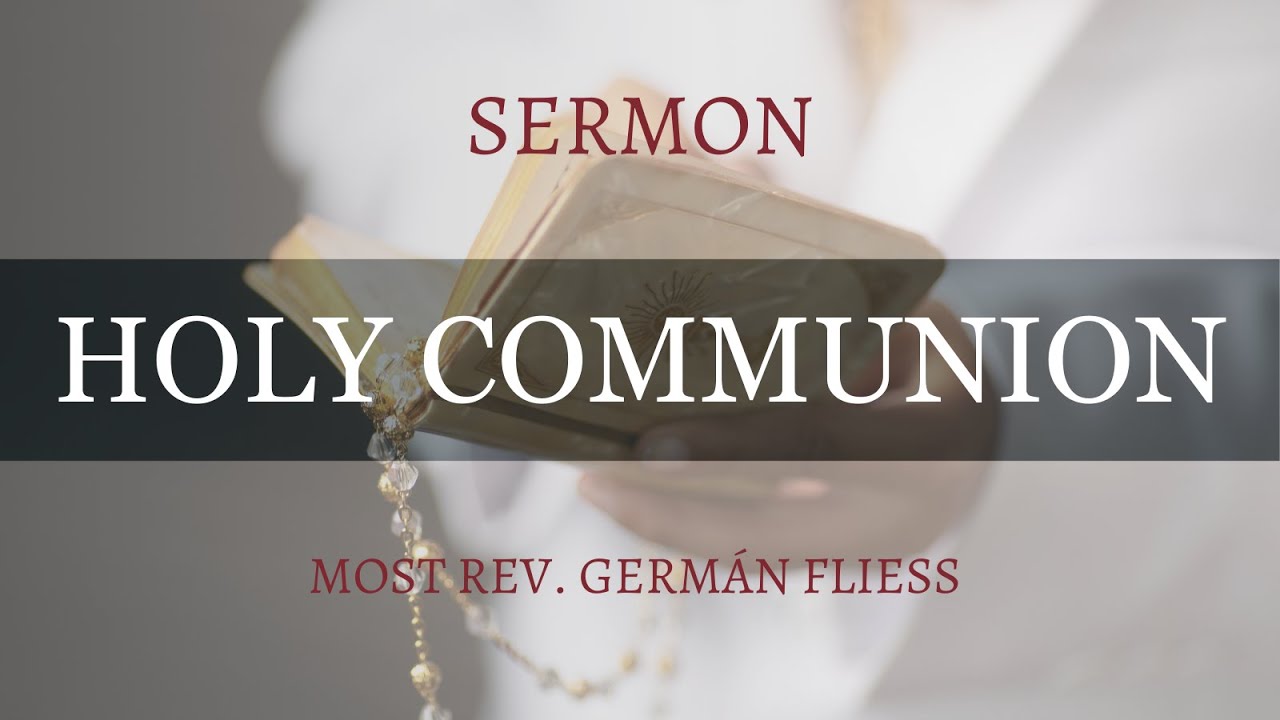 Sermon: Holy Communion, by Most Rev. Germán Fliess - YouTube