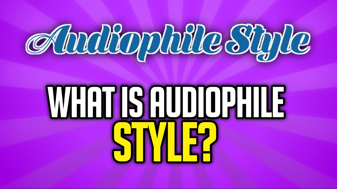 What is Audiophile Style? | Chris Connaker - YouTube