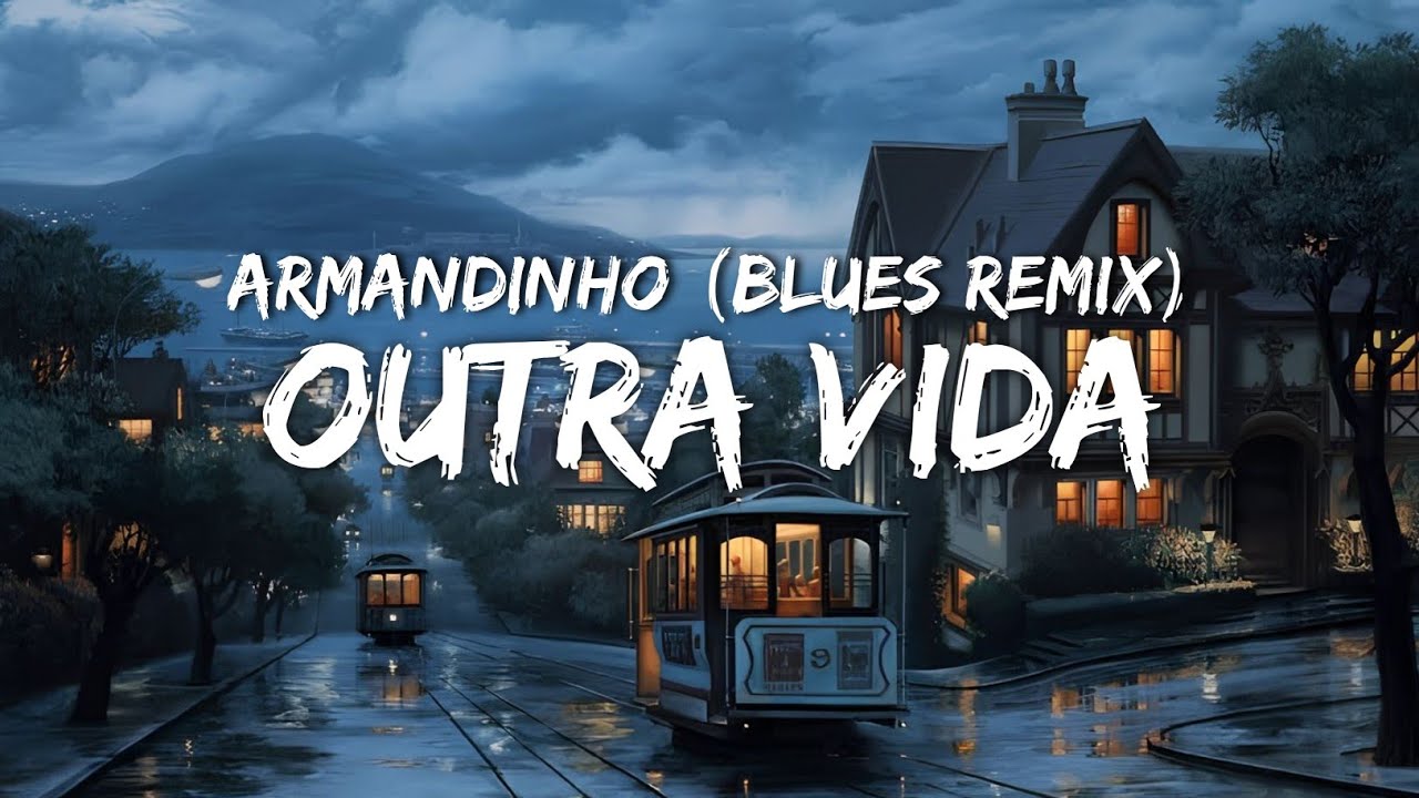 Armandinho - Outra Vida (BLUES Remix) - YouTube