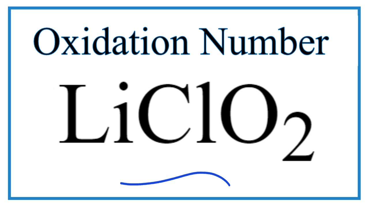How to find the Oxidation Number for Cl in LiClO2 (Lithium chlorite ...