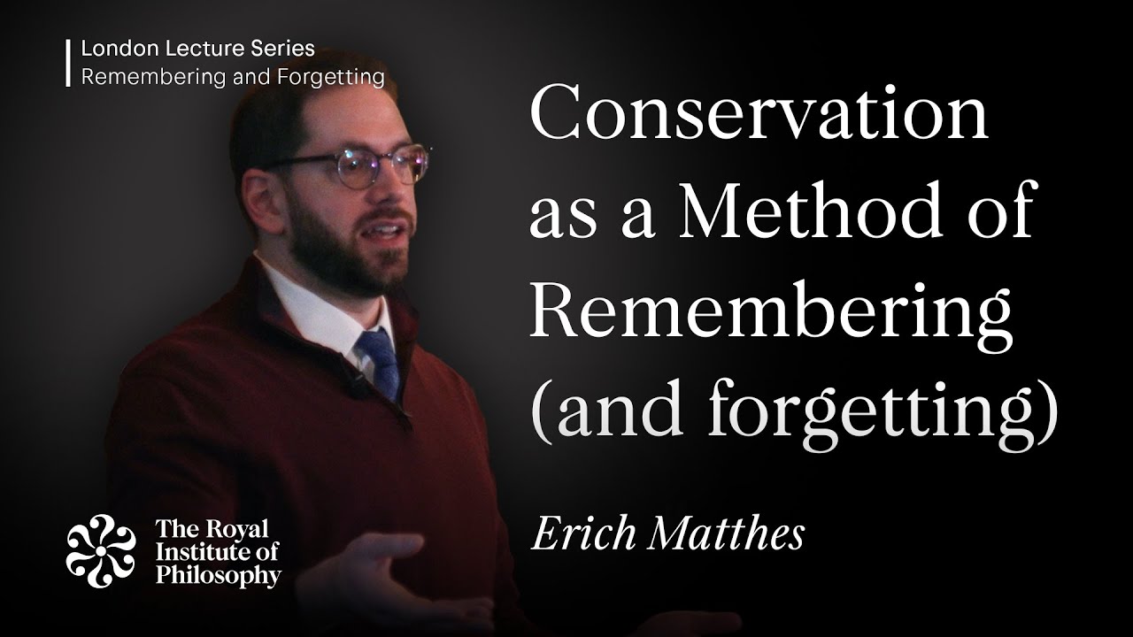 Conservation as a Method of Remembering (and Forgetting); Erich Matthes - YouTube